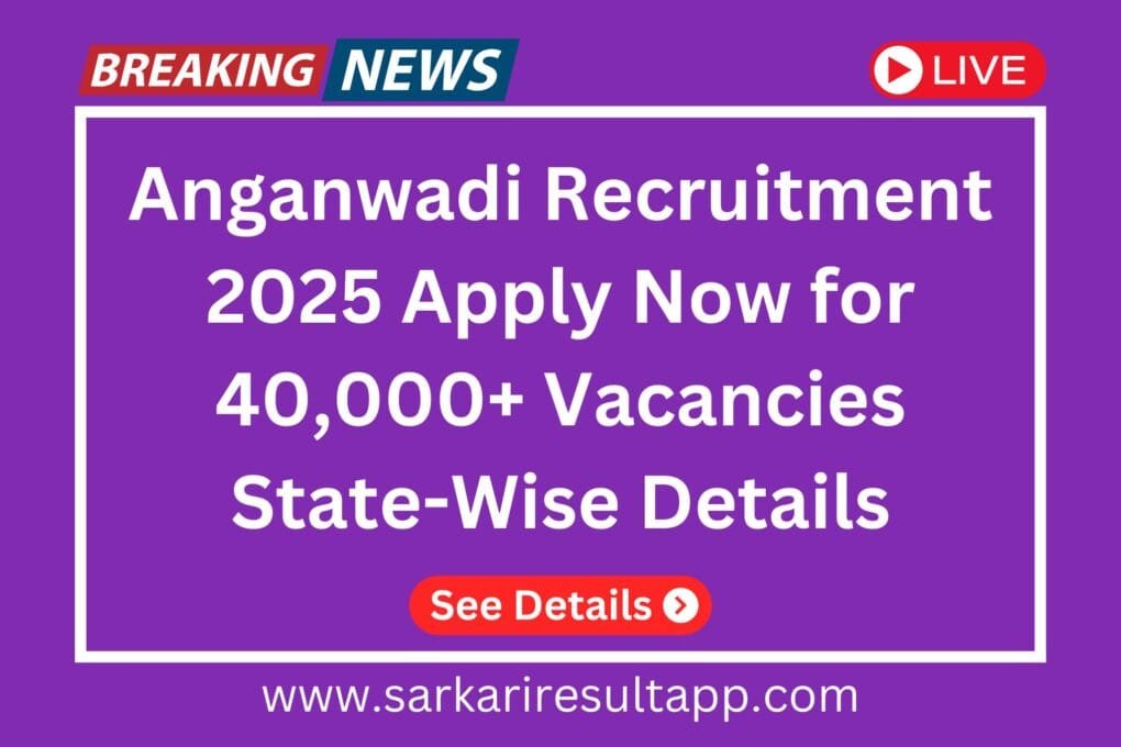 Anganwadi Recruitment 2025 Apply Now For 40 000 Vacancies State