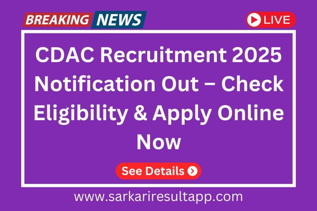 CDAC Recruitment 2025 Notification Out – Check Eligibility & Apply Online Now